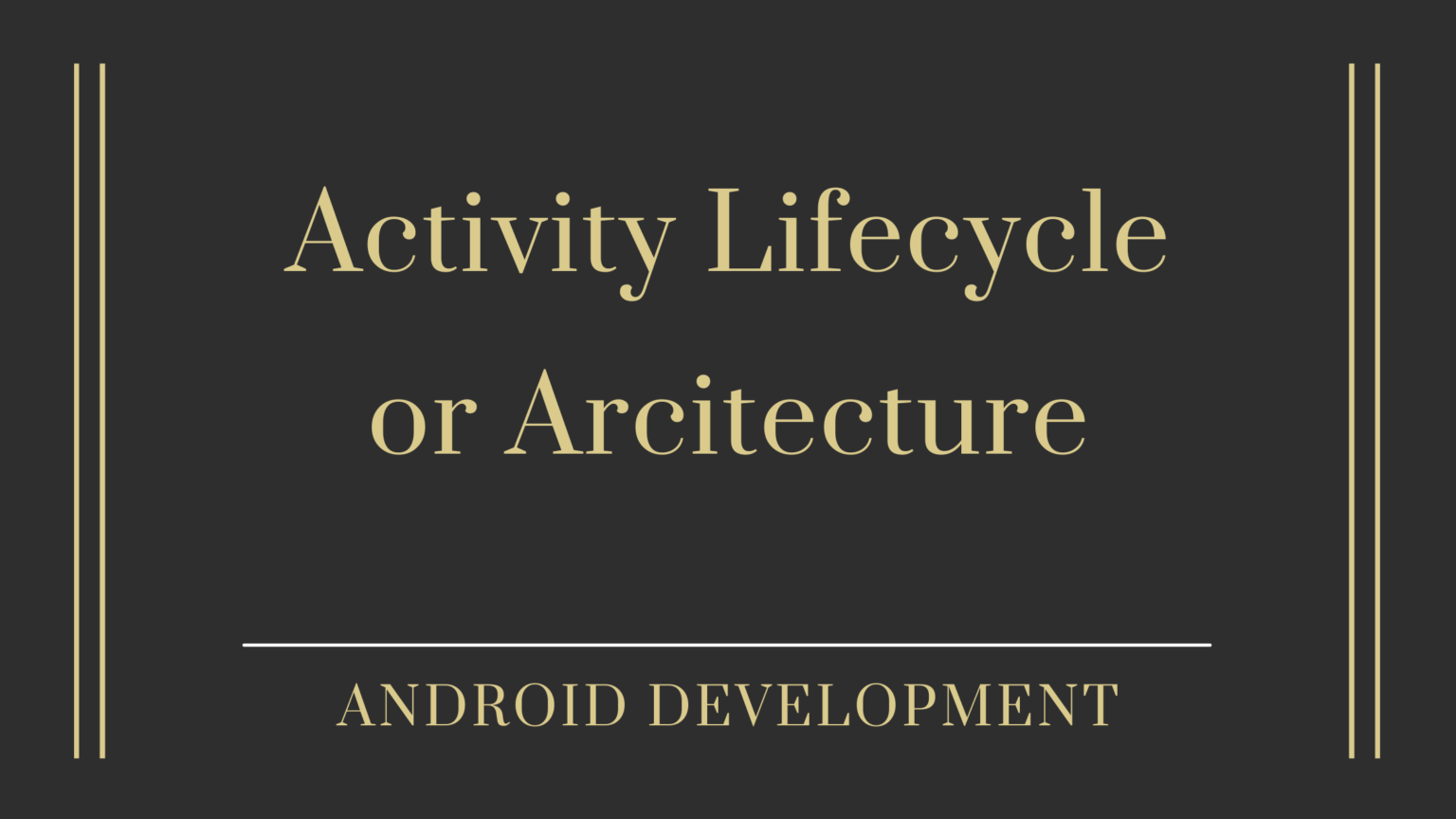 Activity Lifecycle or Architecture Component - Developers Dome