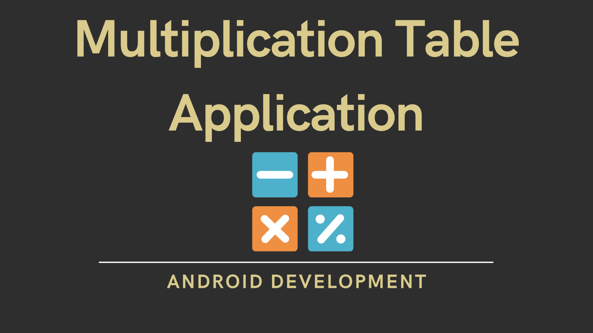 Multiplication Table App Tutorial in Android - Developers Dome