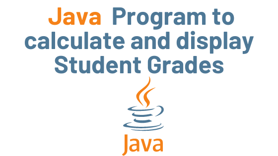 Java Program To Calculate And Display Student Grades With Example