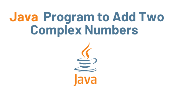 Java Program To Add Two Complex Numbers With Example