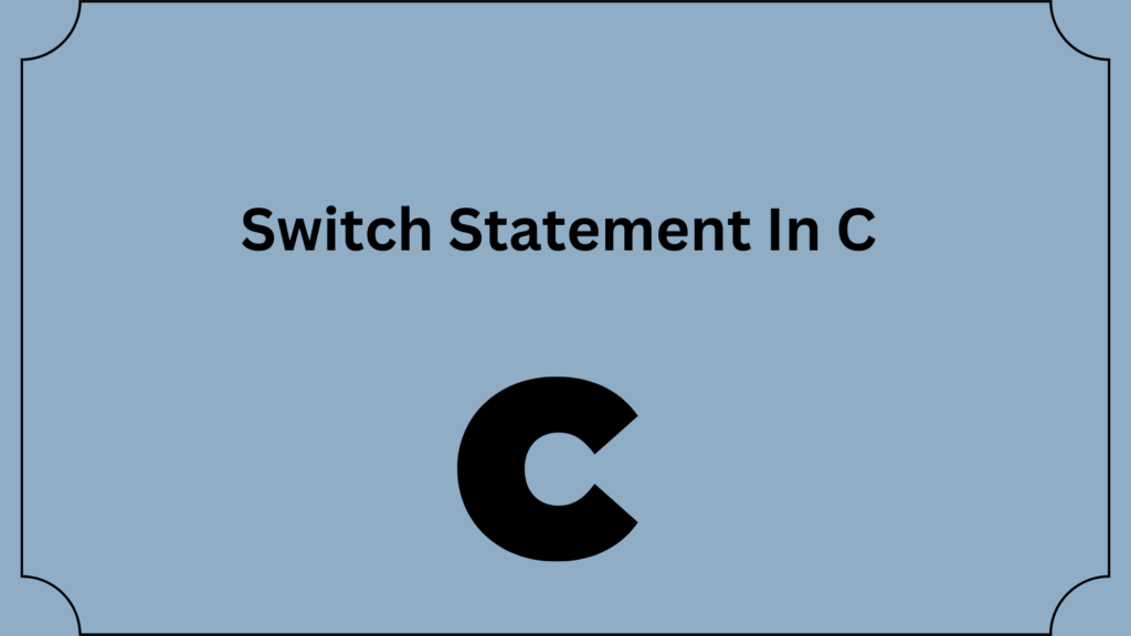 Switch Statement In C Programming Language Developers Dome